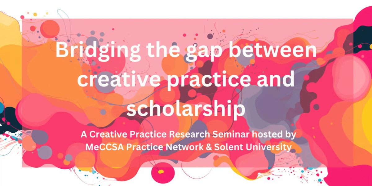 Bridging the gap between creative practice and scholarship: Seminar ...